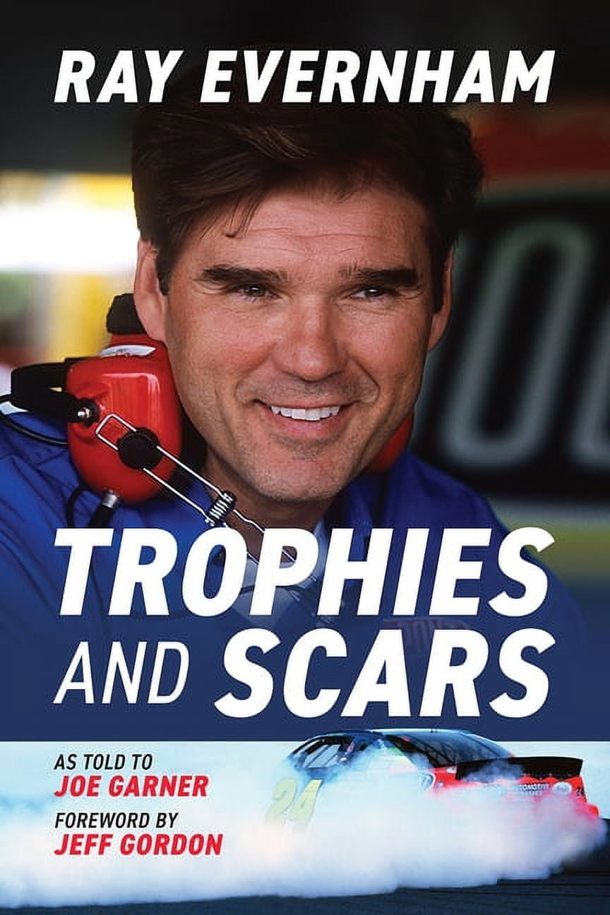 Ray Evernham's Trophies and Scars: NASCAR Hall of Famer's Inspiring ...