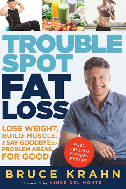 Trouble Spot Fat Loss: Lose Weight, Build Muscle, & Say Goodbye to ...