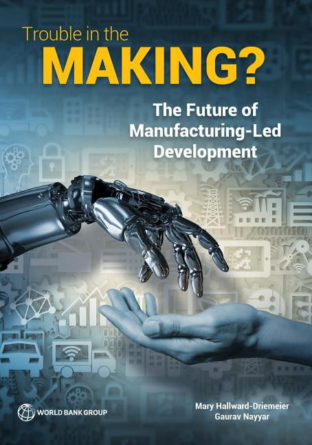 Trouble in the Making? : The Future of Manufacturing-Led Development ...