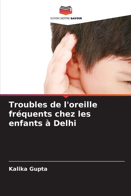 Troubles de l'oreille fréquents chez les enfants à Delhi, (Paperback ...