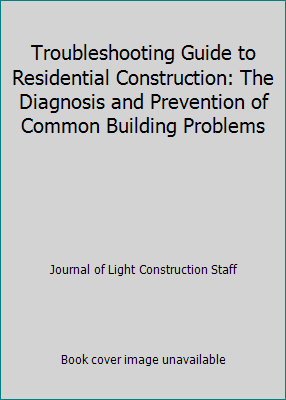 Pre-Owned Troubleshooting Guide to Residential Construction : The ...