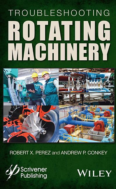 Troubleshooting Rotating Machinery: Including Centrifugal Pumps and ...