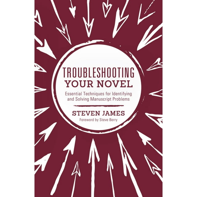 Troubleshooting Your Novel : Essential Techniques for Identifying and ...