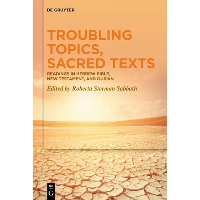 Troubling Topics, Sacred Texts: Readings in Hebrew Bible, New Testament ...