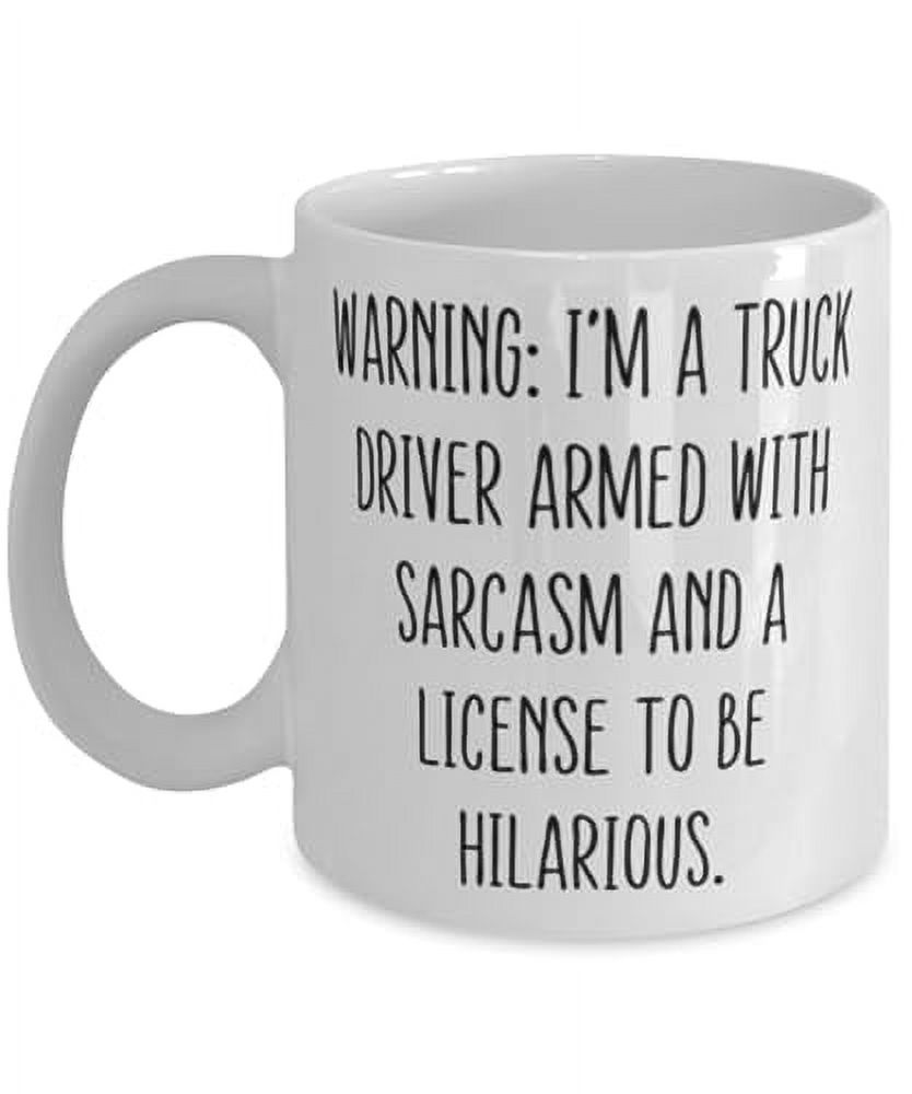 Truck driver Gifts For Colleagues, WARNING: I'M A TRUCK DRIVER ARMED ...