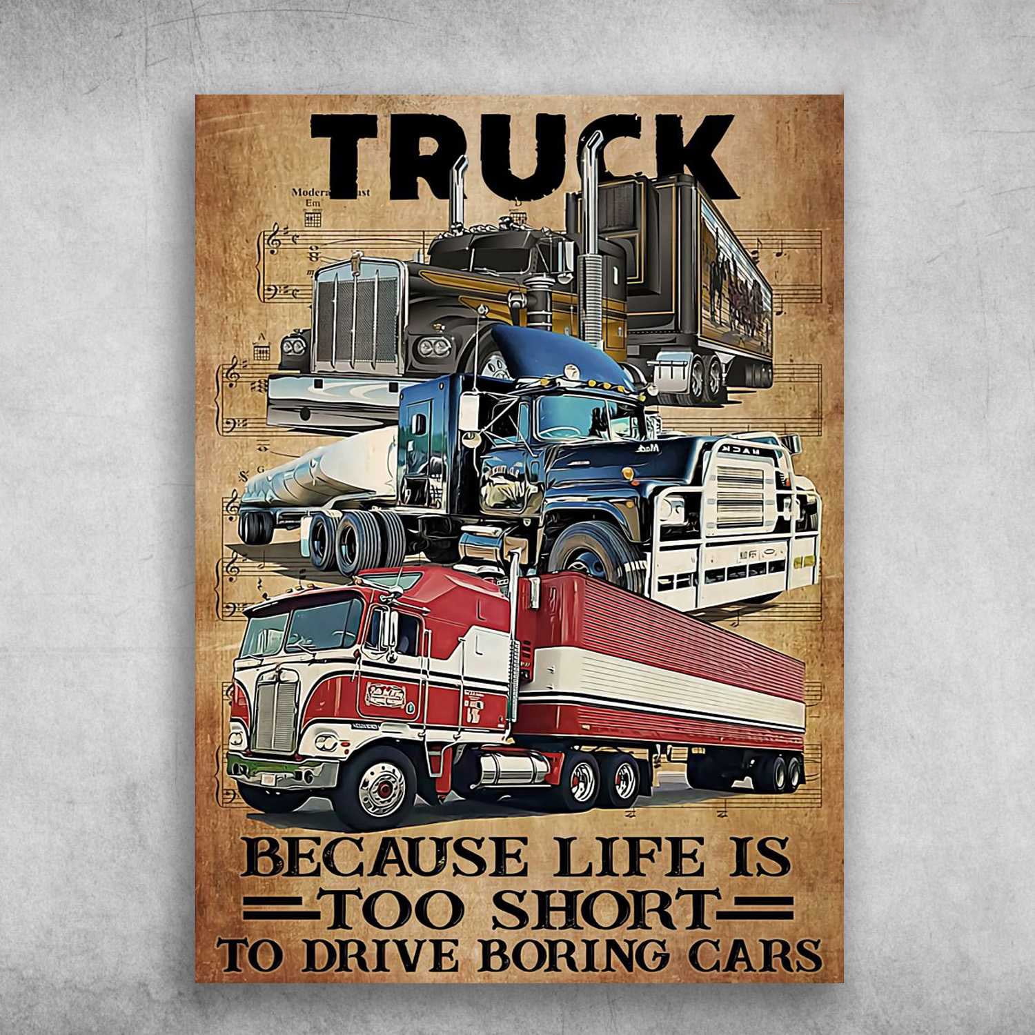 Trucker Poster, Truck Because Life Is Too Short, To Drive Boring Cars ...