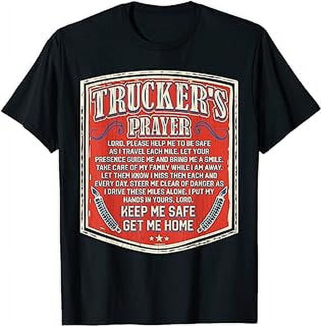 Truckers Prayer Keep Me Safe Get Me Home Semi Truck Driver T Shirt