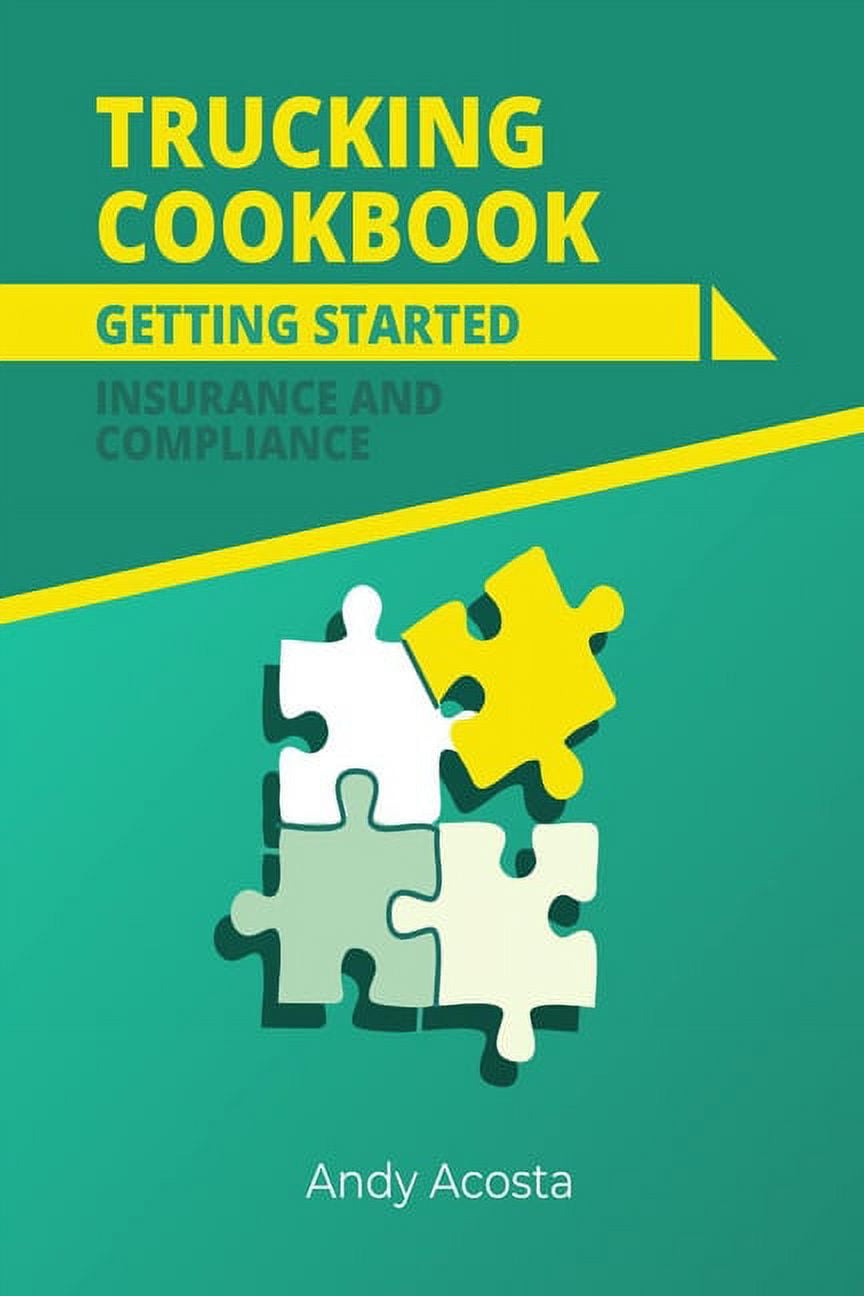 Trucking Cookbook: Getting Started: Insurance & Compliance (Paperback) - Walmart.com