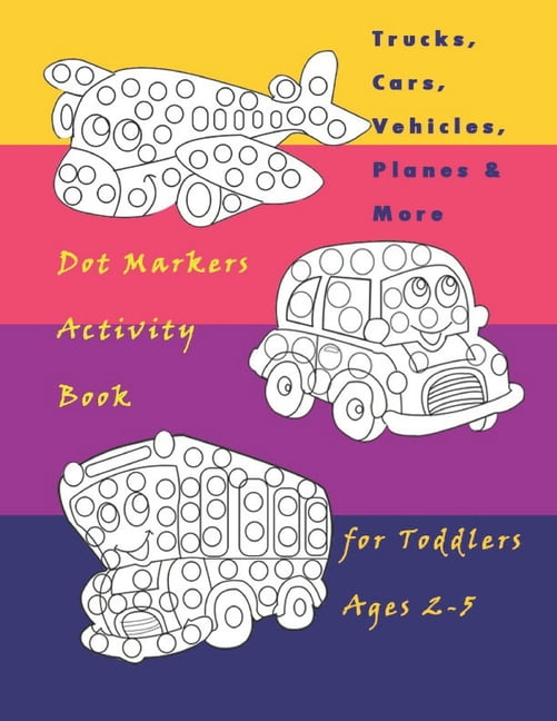 Trucks, Cars, Vehicles, Planes & More Dot Markers Activity Book for ...