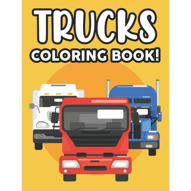 Trucks Coloring Book: Coloring Activity Pages For Children, Big Truck ...