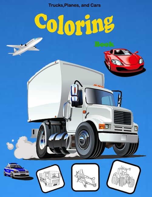 Trucks, Planes, and Cars Coloring book: Activity Book for Toddlers ...