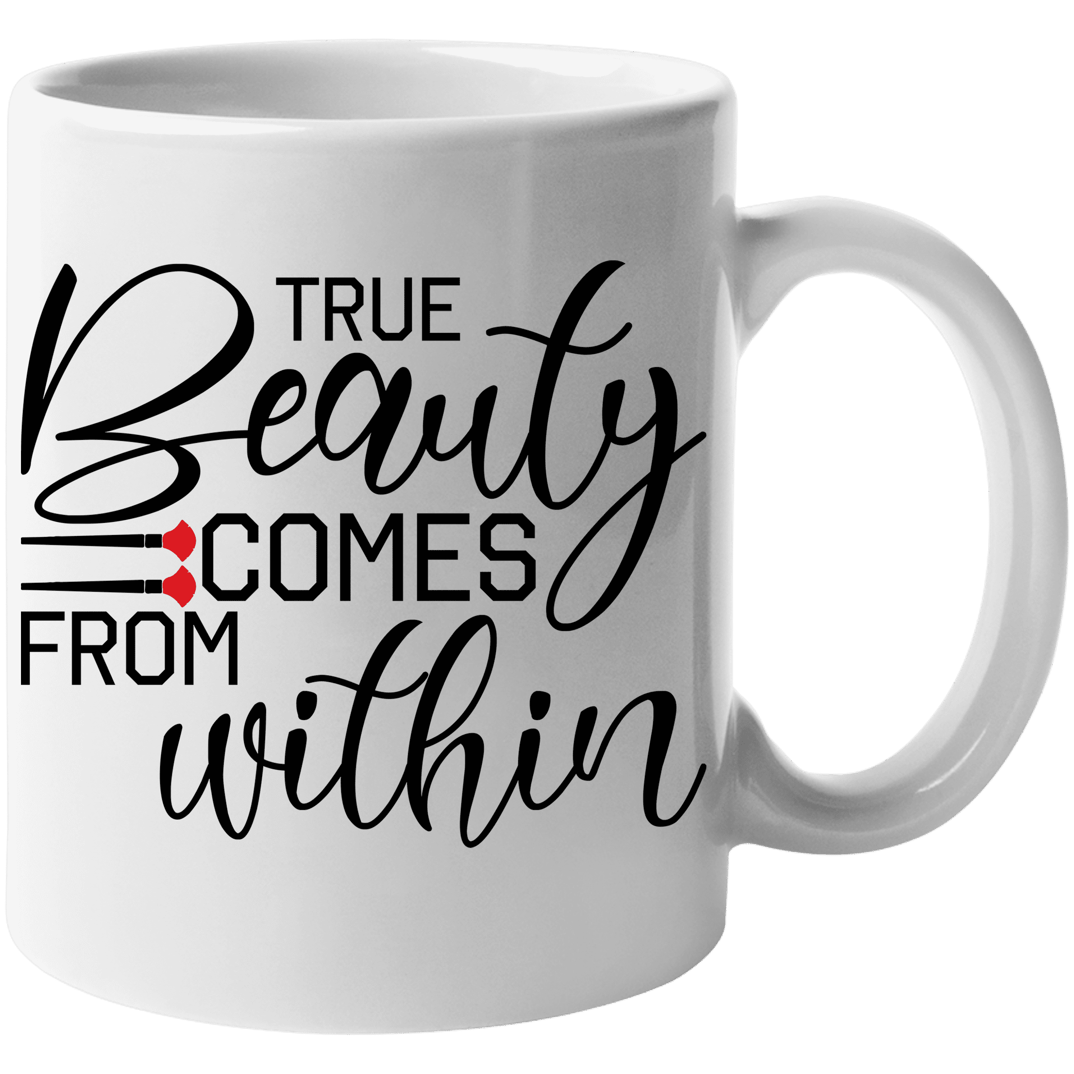 True Beauty Comes From Withing Sayings - Beauty Themed Merch for Makeup ...