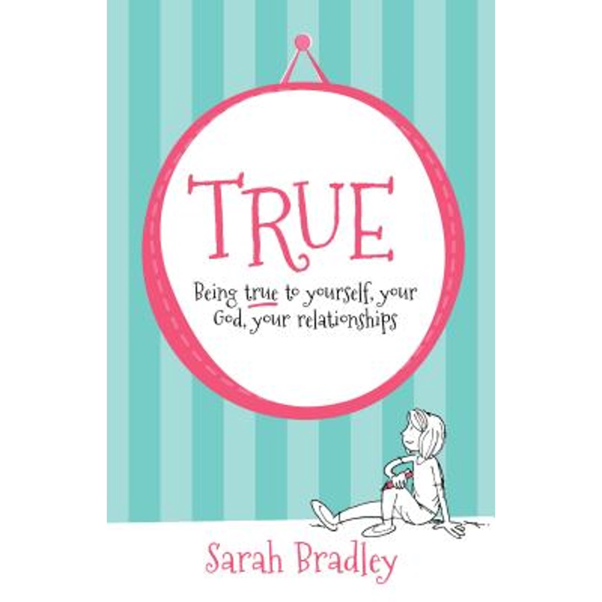 True: Being True to Yourself, Your God, Your Relationships (Paperback ...