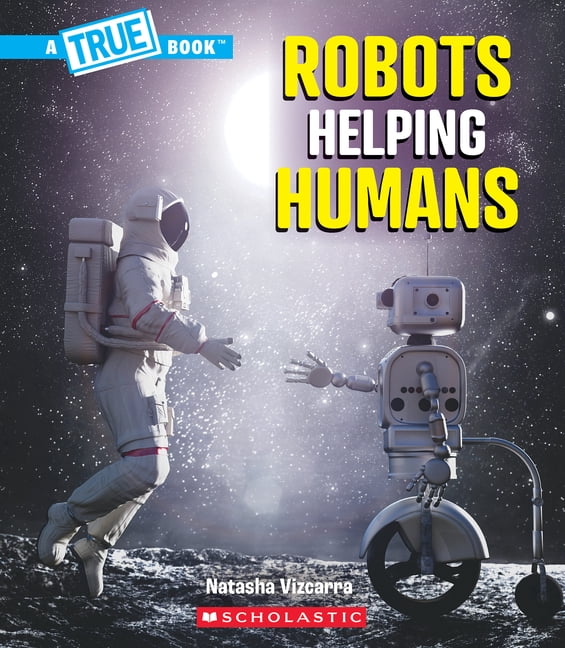 True Books: American History (Hardcover) Robots Helping Humans (a True ...