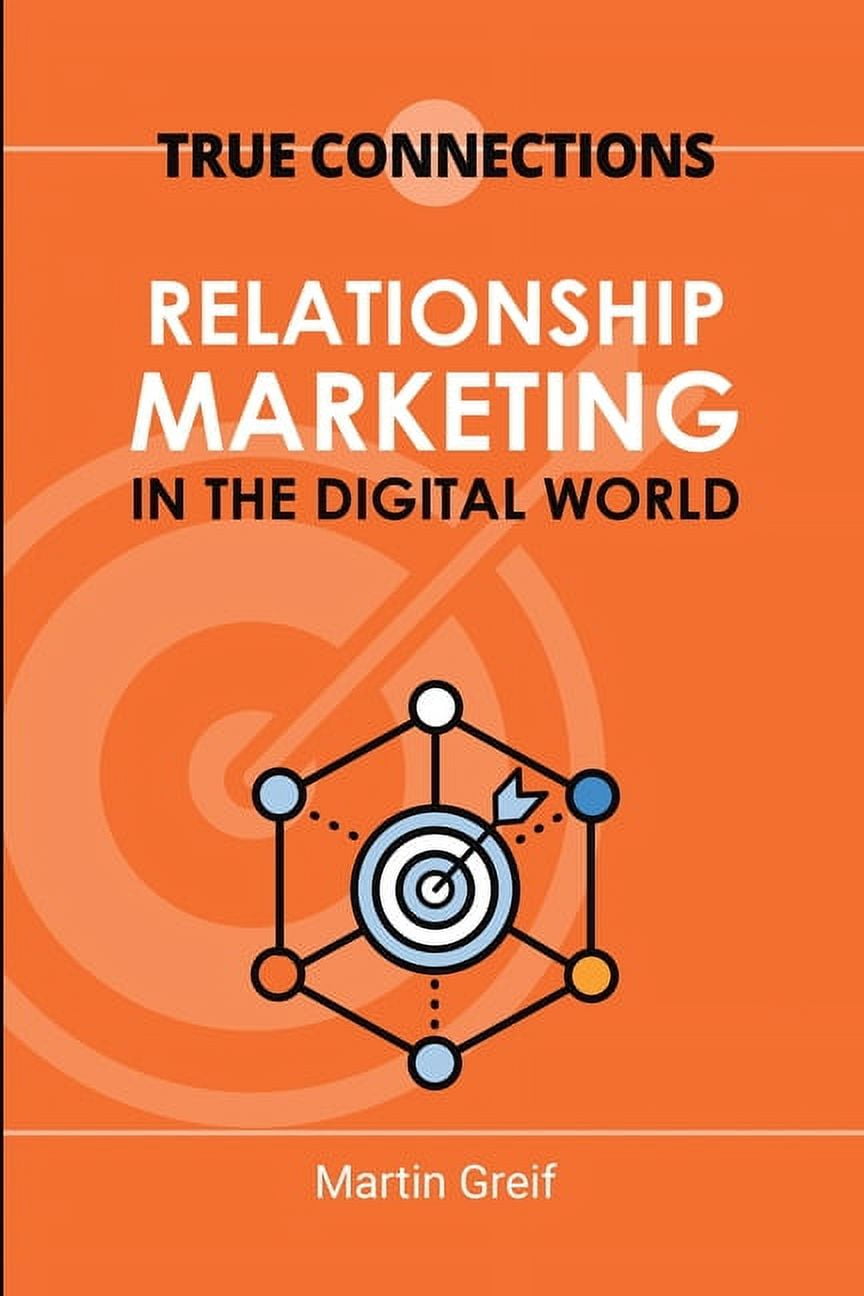 True Connections: Relationship Marketing in the Digital World ...