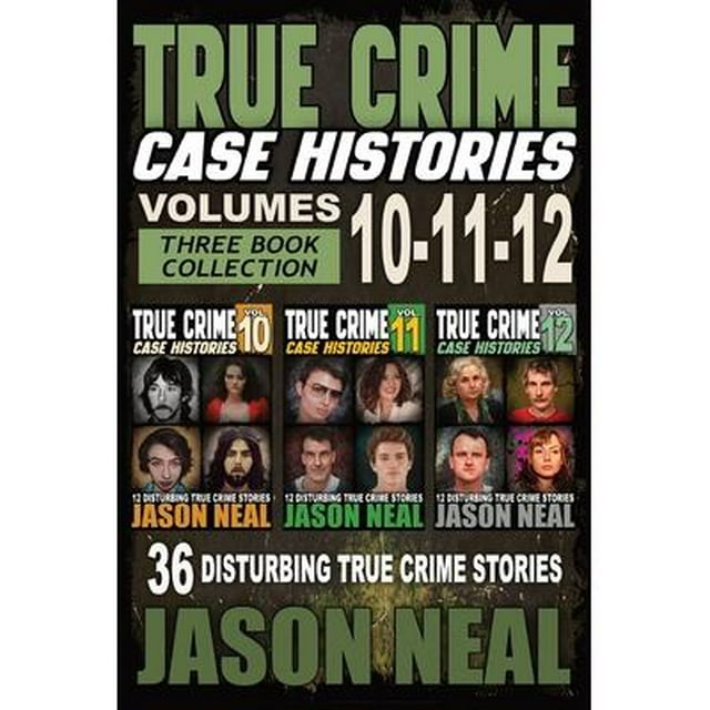 True Crime Case Histories Books 10 11 And 12 36 Disturbing