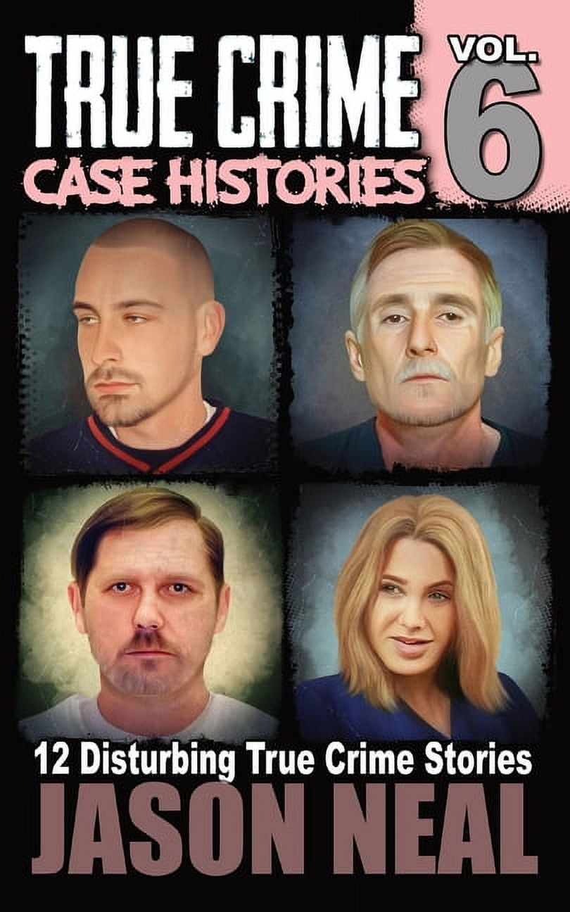 True Crime Case Histories True Crime Case Histories Volume 6 12