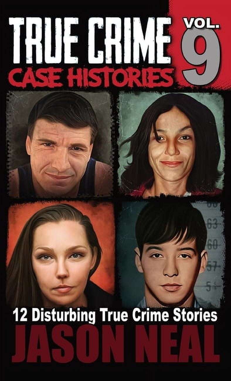 True Crime Case Histories True Crime Case Histories - Volume 9: 12 ...