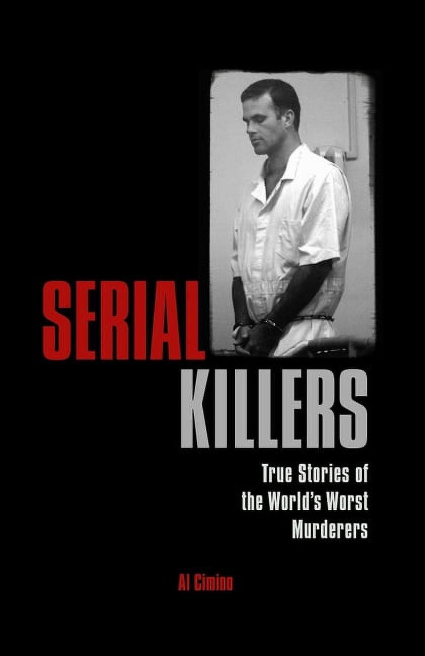 True Crime Casefiles: Serial Killers: True Stories of the World's Worst ...