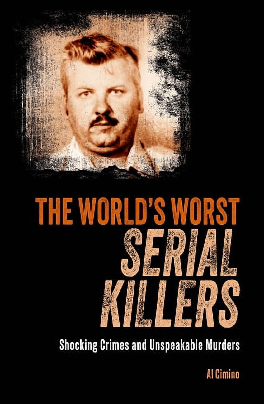 True Crime Casefiles The World's Worst Serial Killers: Shocking Crimes ...