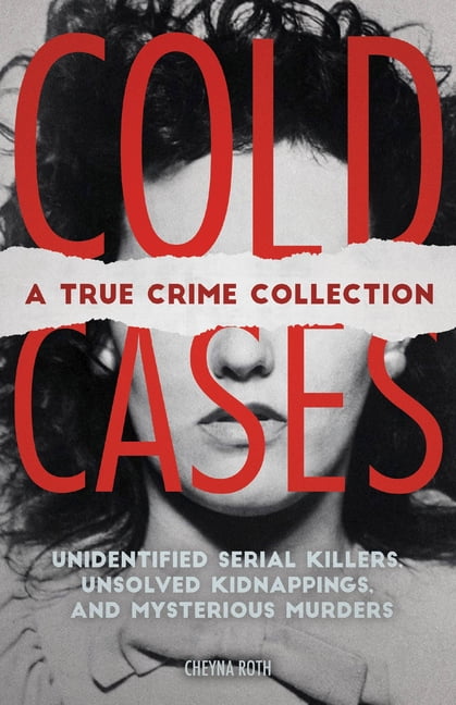 True Crime Cold Cases: A True Crime Collection: Unidentified Serial ...