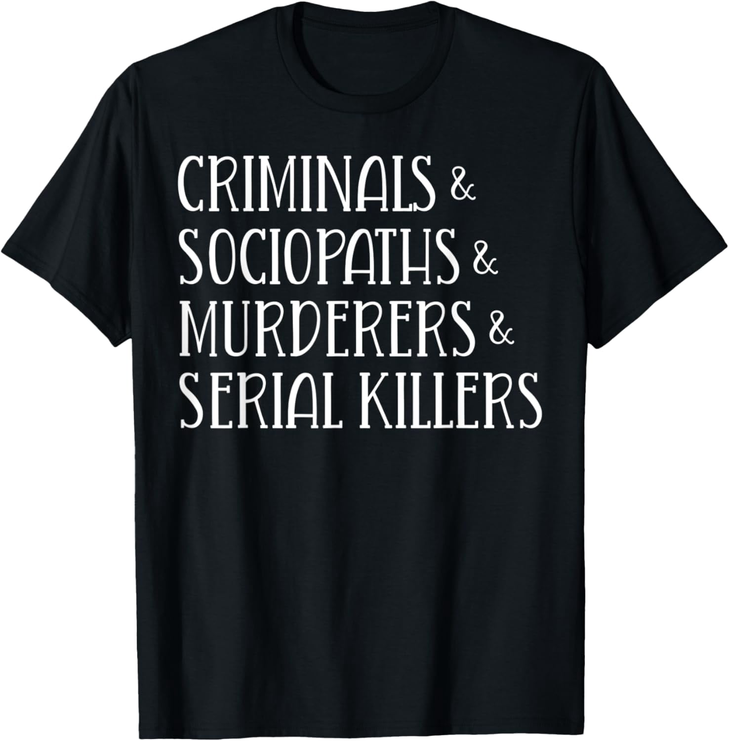 True Crime Criminals Sociopaths Murderers Serial Killers T-Shirt ...