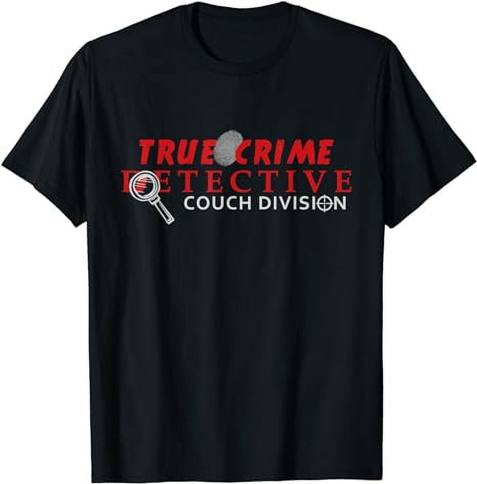 True Crime Detective Couch Division True Crime Fans T-Shirt - Walmart.com