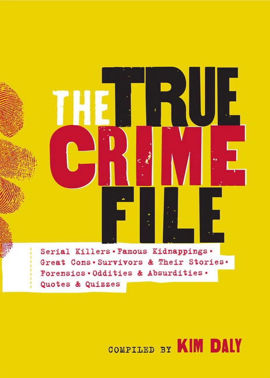 The True Crime File: Serial Killers, Famous Kidnappings, Great Cons ...