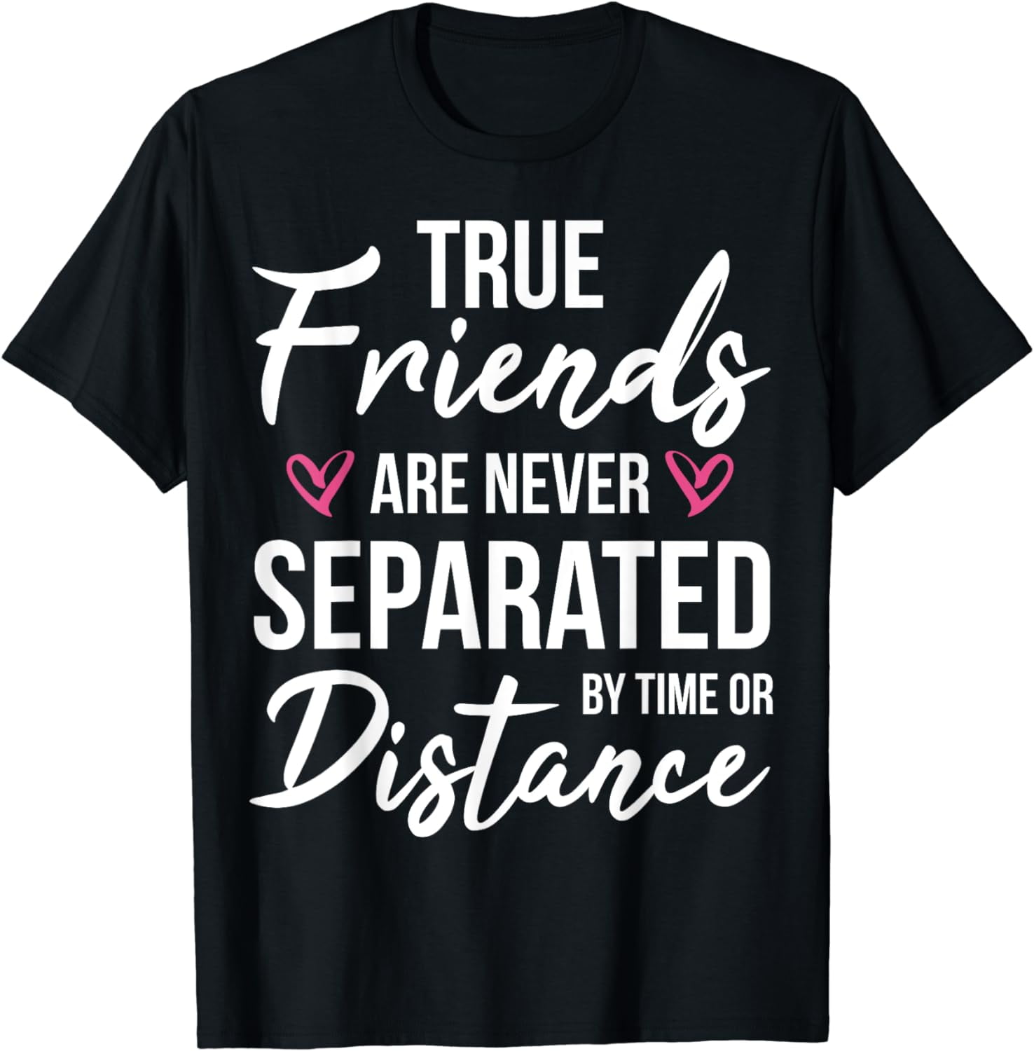 True Friends Are Never Separated By Time - Friendship BFF T-Shirt ...