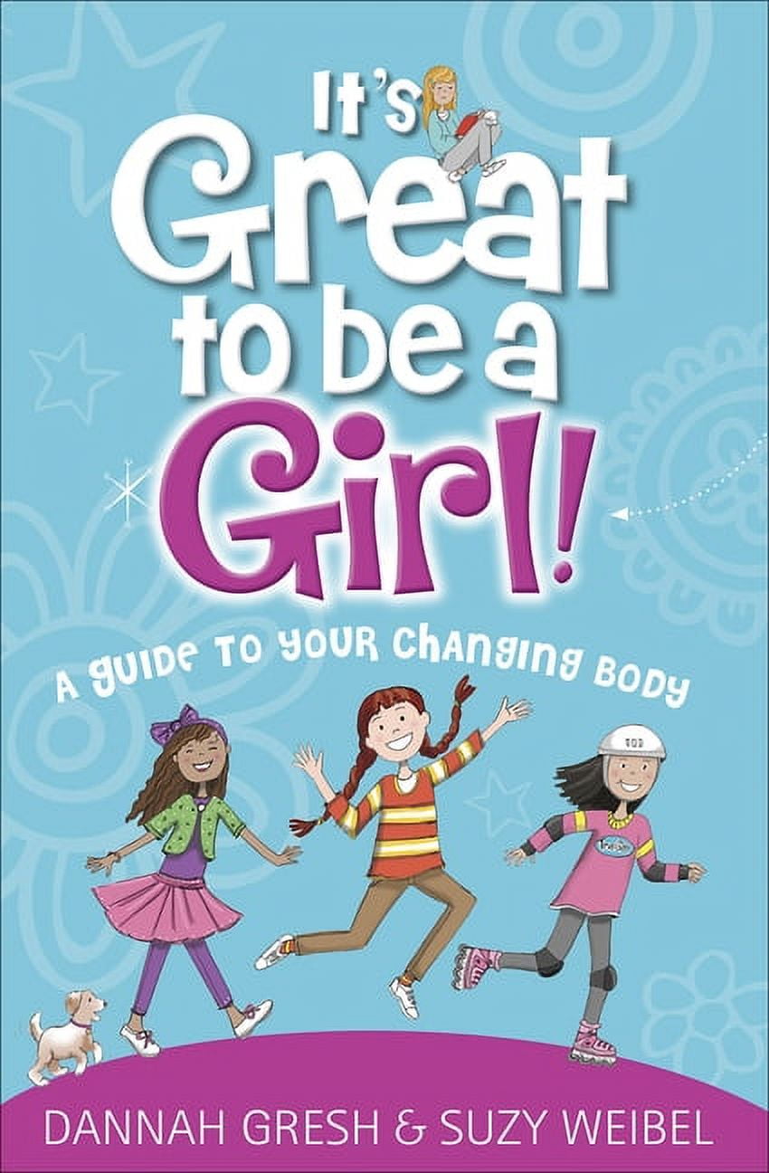 True Girl It's Great to Be a Girl!: A Guide to Your Changing Body ...