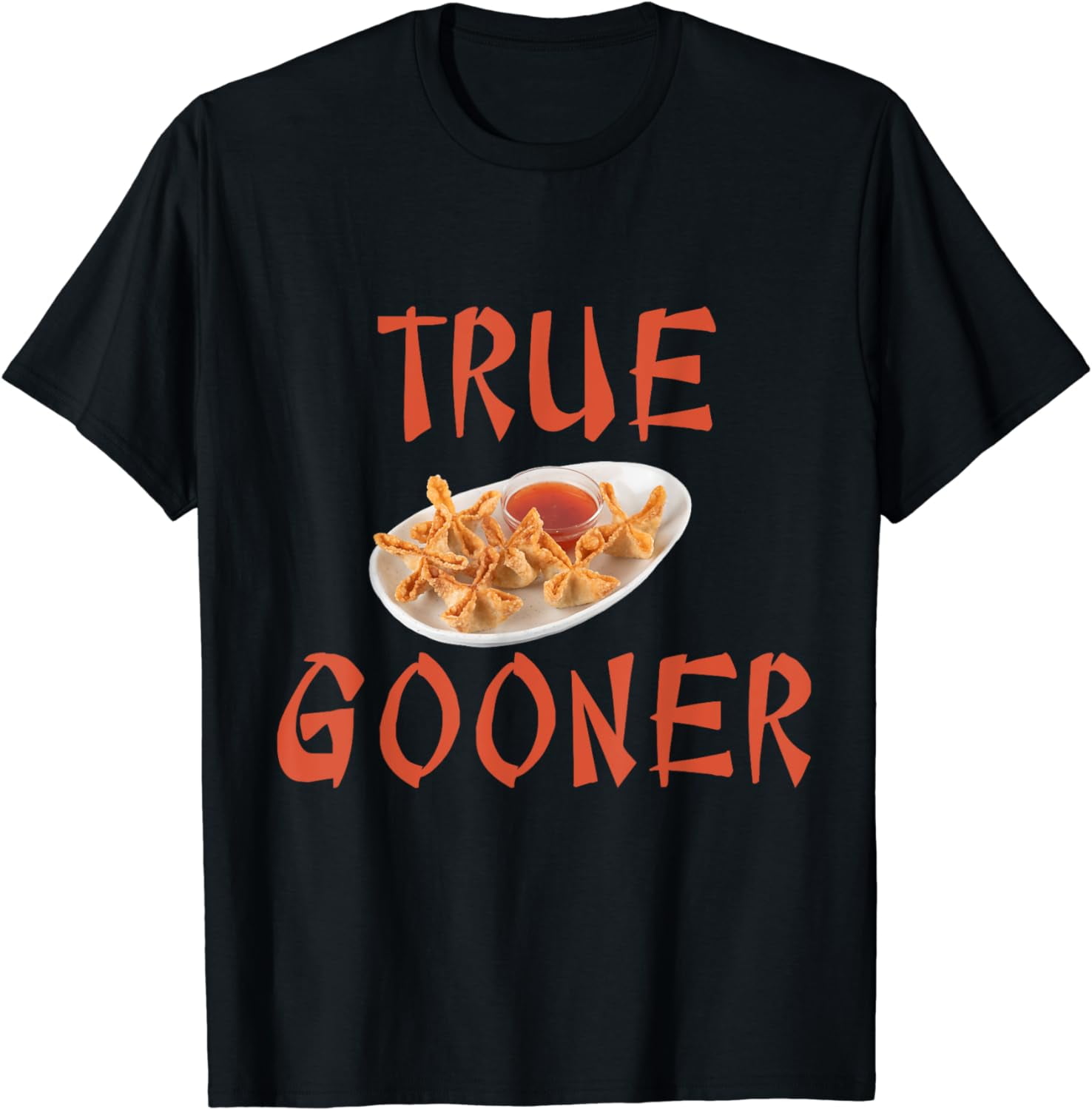 True Gooner funny goon, crab rangoons, Chinese takeaway T-Shirt ...
