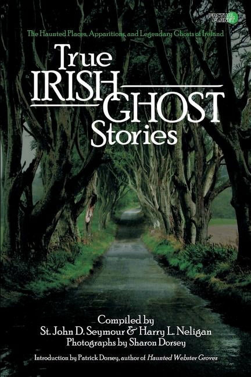 True Irish Ghost Stories: The Haunted Places, Apparitions, and ...