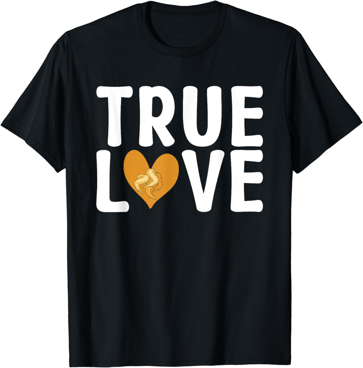 True Love Chicken Wing T Shirt