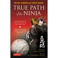 True Path of the Ninja: The Definitive Translation of the Shoninki (the ...