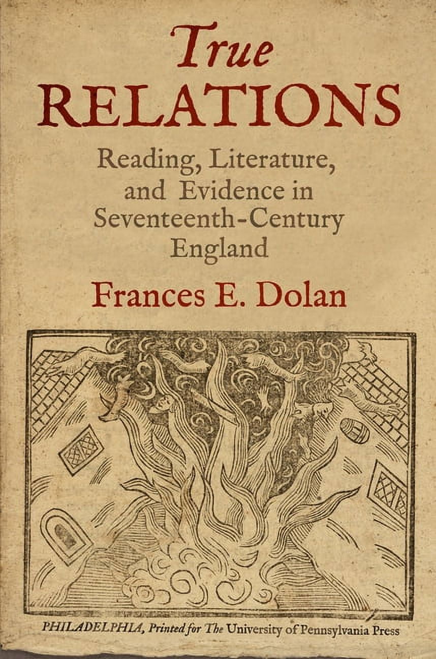 True Relations: Reading, Literature, and Evidence in Seventeenth ...