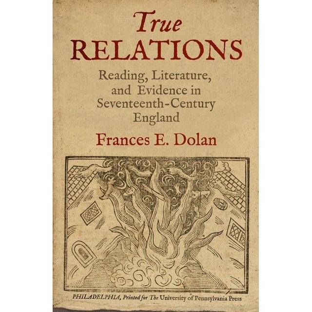True Relations: Reading, Literature, and Evidence in Seventeenth ...