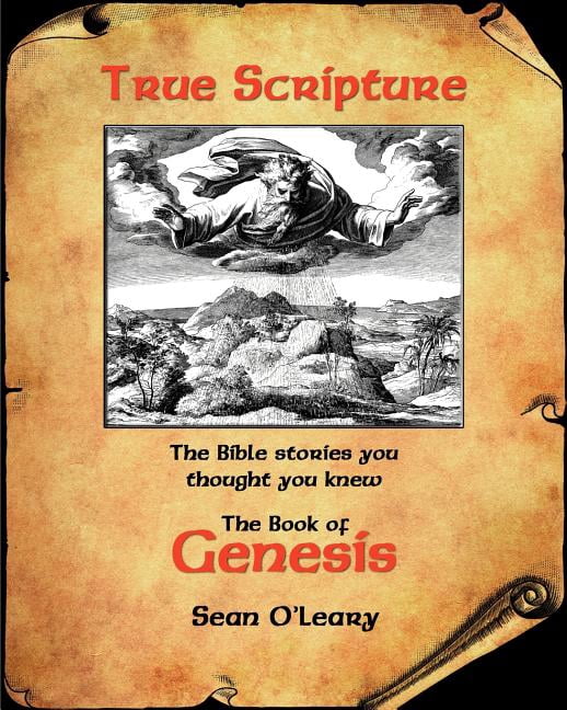 True Scripture: The Book of Genesis: The Bible Stories You Thought You ...