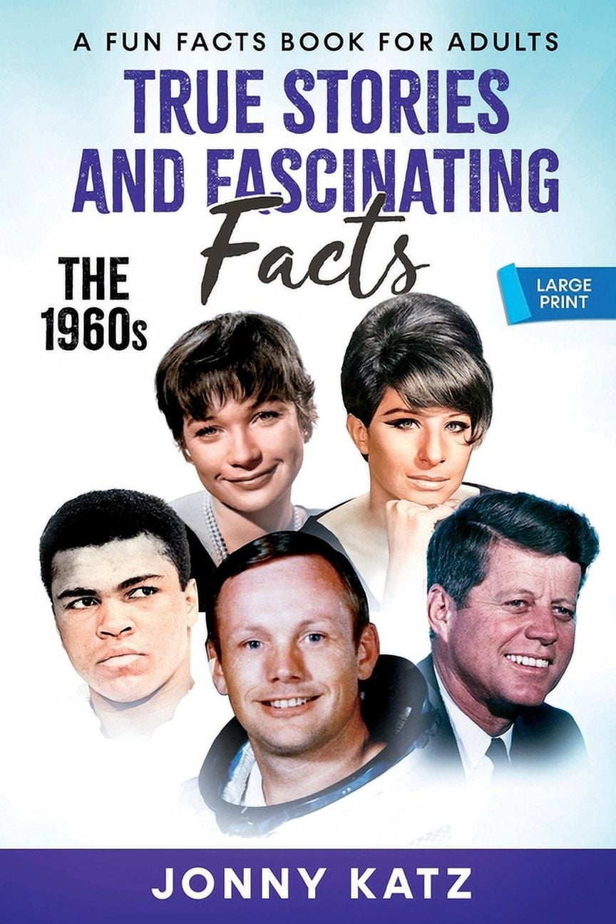 True Stories and Fascinating Facts About the 1960s, (Paperback ...