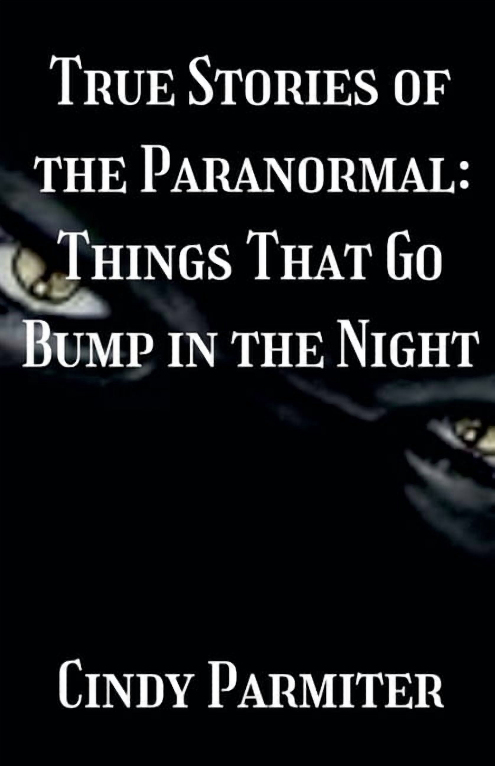 True Stories of the Paranormal True Stories of the Paranormal: Things ...
