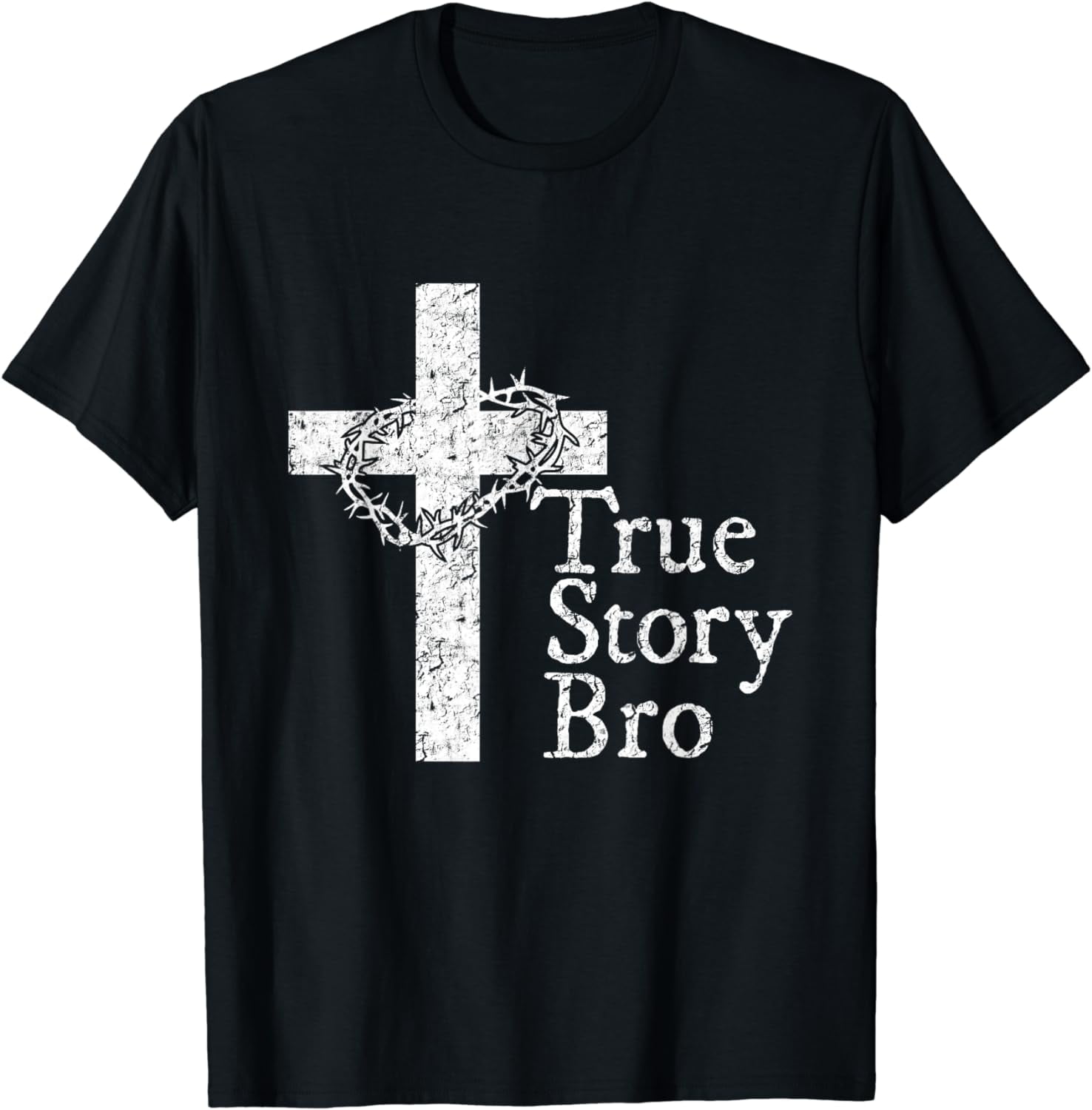 True Story Bro T Shirt for Christians who Love Jesus - Walmart.com