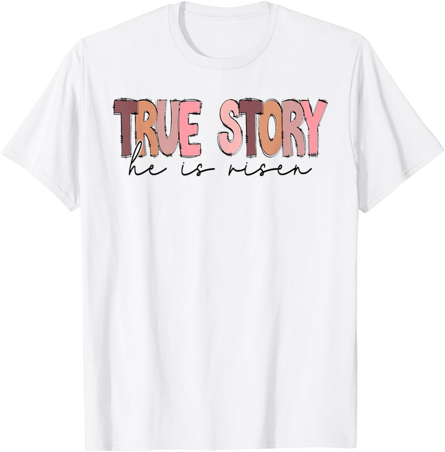 True Story He Is Risen Cross Jesus Easter Day Christians T Shirt