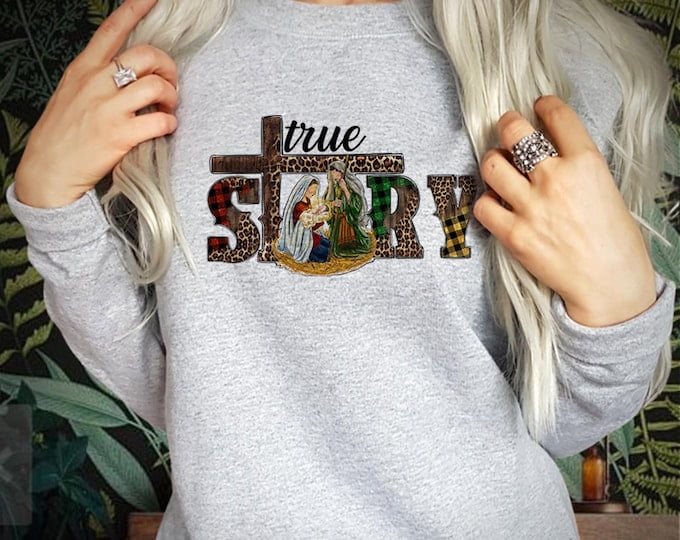 True Story Nativity Sweatshirt, Christian Cross Jumper, Jesus Is The ...