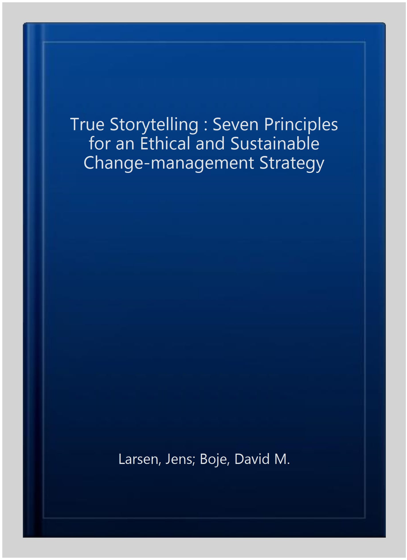 Pre-Owned True Storytelling: Seven Principles for an Ethical and ...