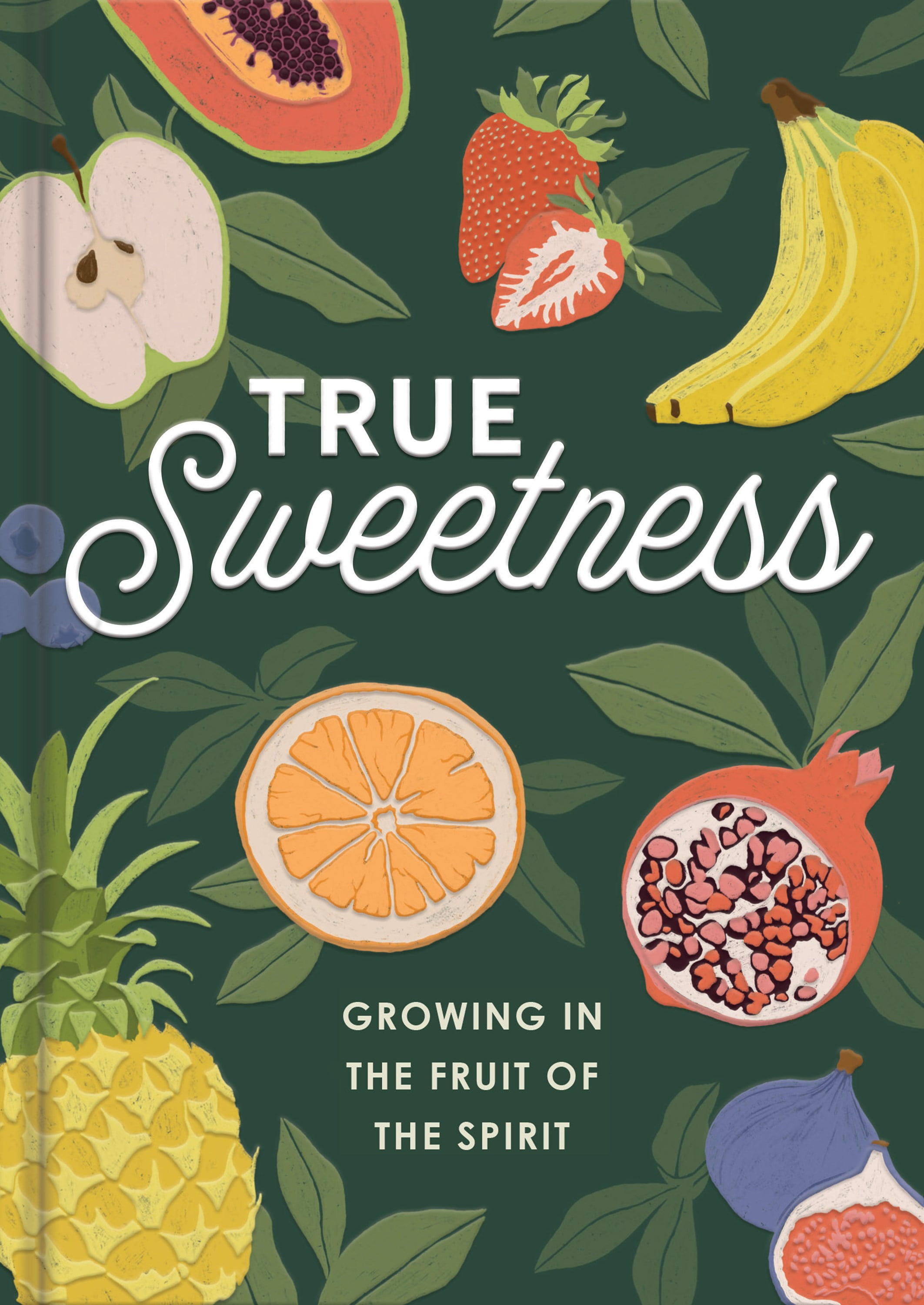 True Sweetness: Growing in the Fruit of the Spirit (Hardcover ...