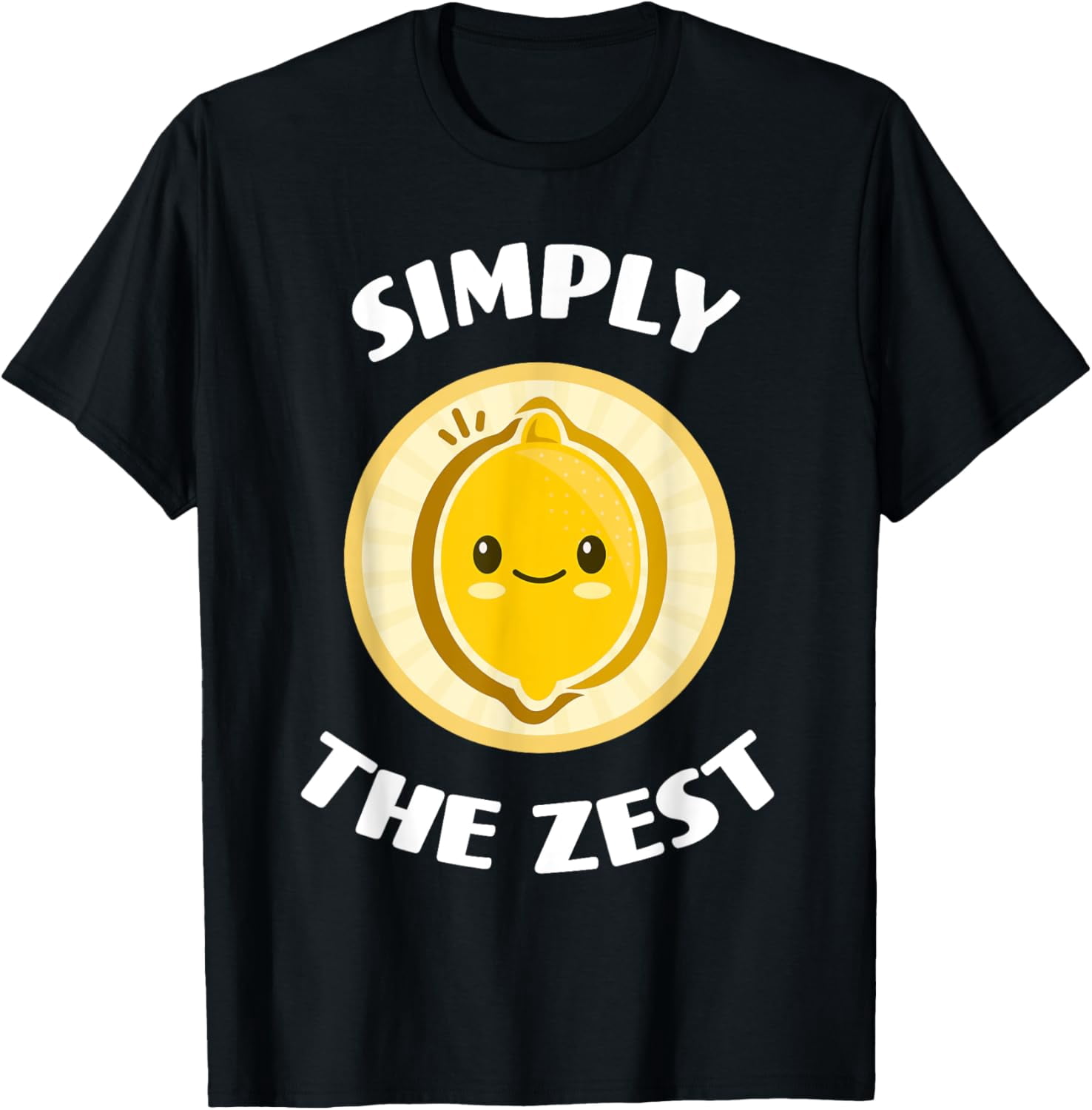 True Vibe Simply The Zest Cute Adorable Kawaii Lemon Food Pun T-Shirt ...