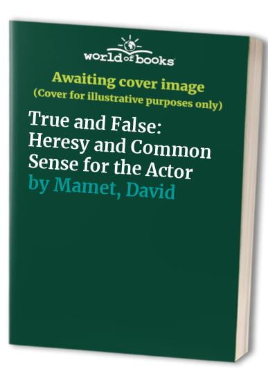 Pre-Owned True and False: Heresy and Common Sense for the Actor ...