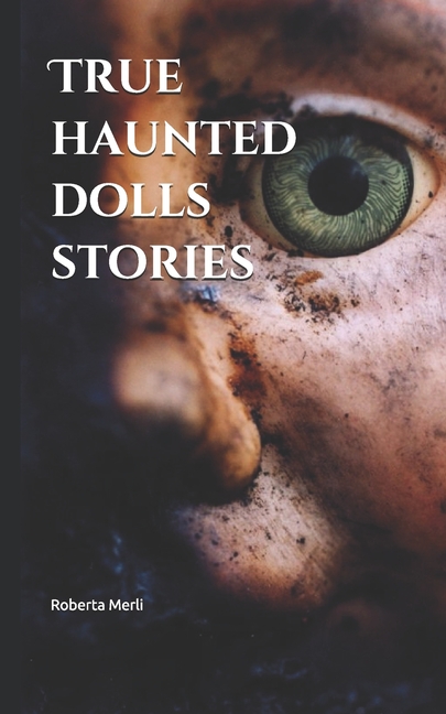 True haunted dolls stories (Paperback) - Walmart.com