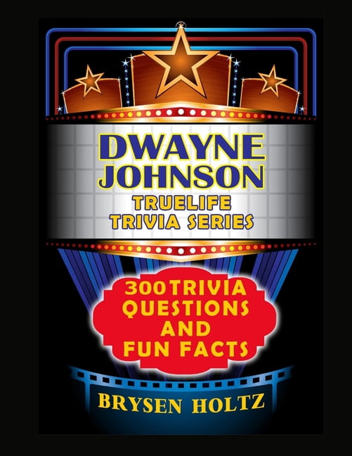Truelife Trivia Truelife Trivia Dwayne 'The Rock' Johnson: 300 Trivia ...