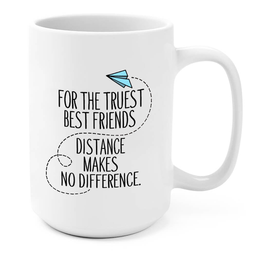 For the Truest Best Friends, Distance Makes No Difference - 15oz ...