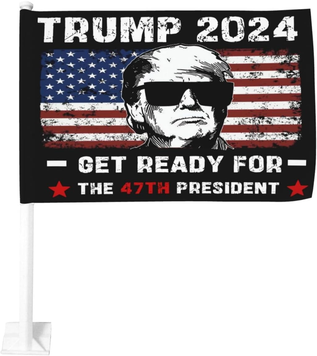 Trump 2024 Get Ready For The 47th President Vibrant Car Flag Double ...